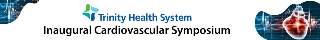 Trinity Health System Hosts Inaugural Cardiovascular Symposium ...